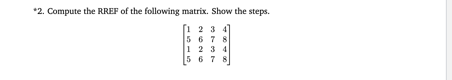 Solved *2. Compute the RREF of the following matrix. Show | Chegg.com