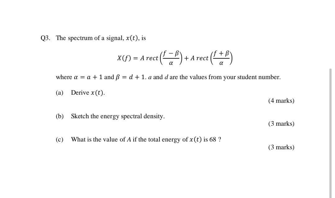 Solved Q3. The spectrum of a signal, x(t), X(f) = A rect at | Chegg.com