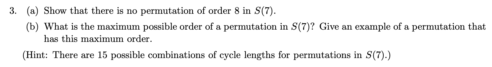 Solved 3. (a) Show that there is no permutation of order 8 | Chegg.com