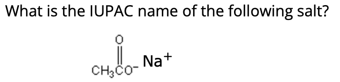 Solved What is the IUPAC name of the following salt? Draw a | Chegg.com