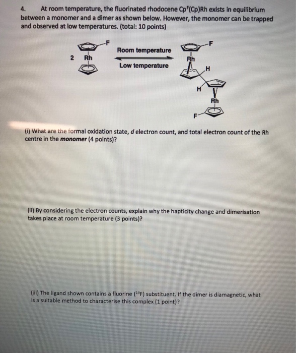 Solved 4. At room temperature, the fluorinated rhodocene Op | Chegg.com