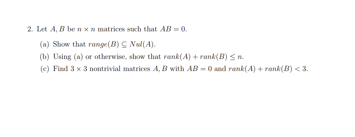 Solved Let A,B ﻿be n×n ﻿matrices such that AB=0.(a) ﻿Show | Chegg.com