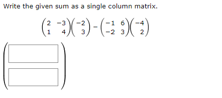 Solved Write the given sum as a single column matrix. | Chegg.com