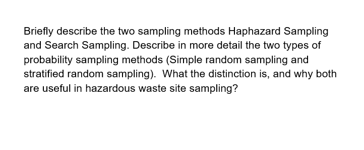 Solved Briefly describe the two sampling methods Haphazard | Chegg.com