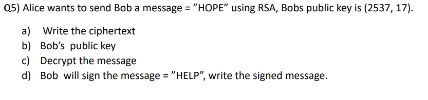 Q5) Alice wants to send Bob a message = "HOPE" using | Chegg.com