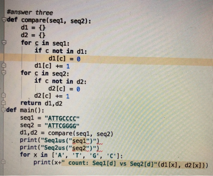 Solved def compare (seq1, seq2): # Given two DNA sequences. | Chegg.com