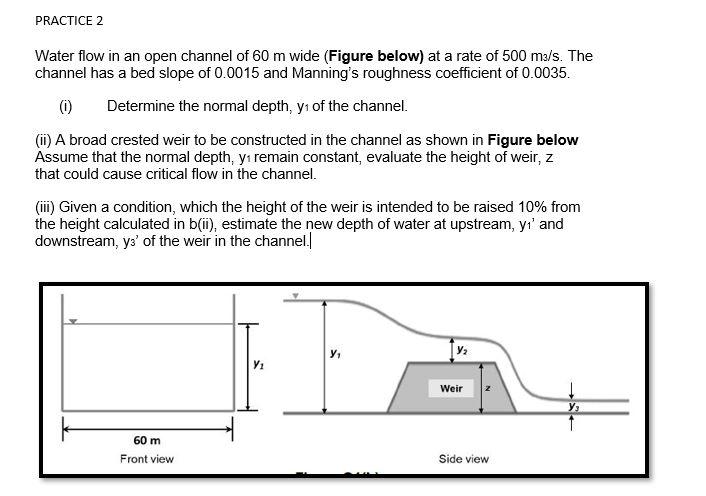 Solved PRACTICE 2 Water flow in an open channel of 60 m wide | Chegg.com