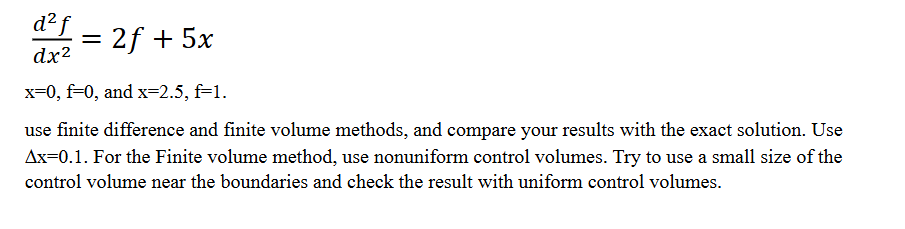Solved d2fdx2=2f+5xx=0,f=0, ﻿and x=2.5,f=1use finite | Chegg.com