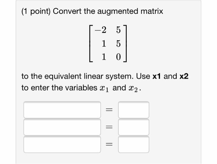 Solved (1 point) Convert the augmented matrix -3 2-4 1 2-6-7 | Chegg.com