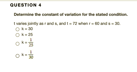 Solved QUESTION 4 Determine the constant of variation for | Chegg.com