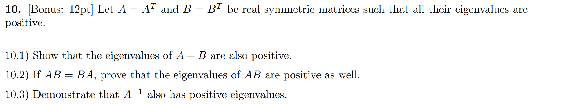 Solved 10. [Bonus: 12pt] Let A=AT and B=BT be real symmetric | Chegg.com