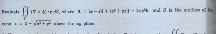 Solved Evaluate integral integral_S (nabla times A).n ds, | Chegg.com