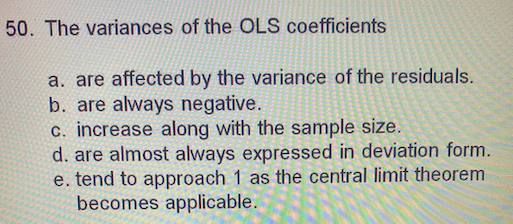 Solved 50. The variances of the OLS coefficients a. are | Chegg.com