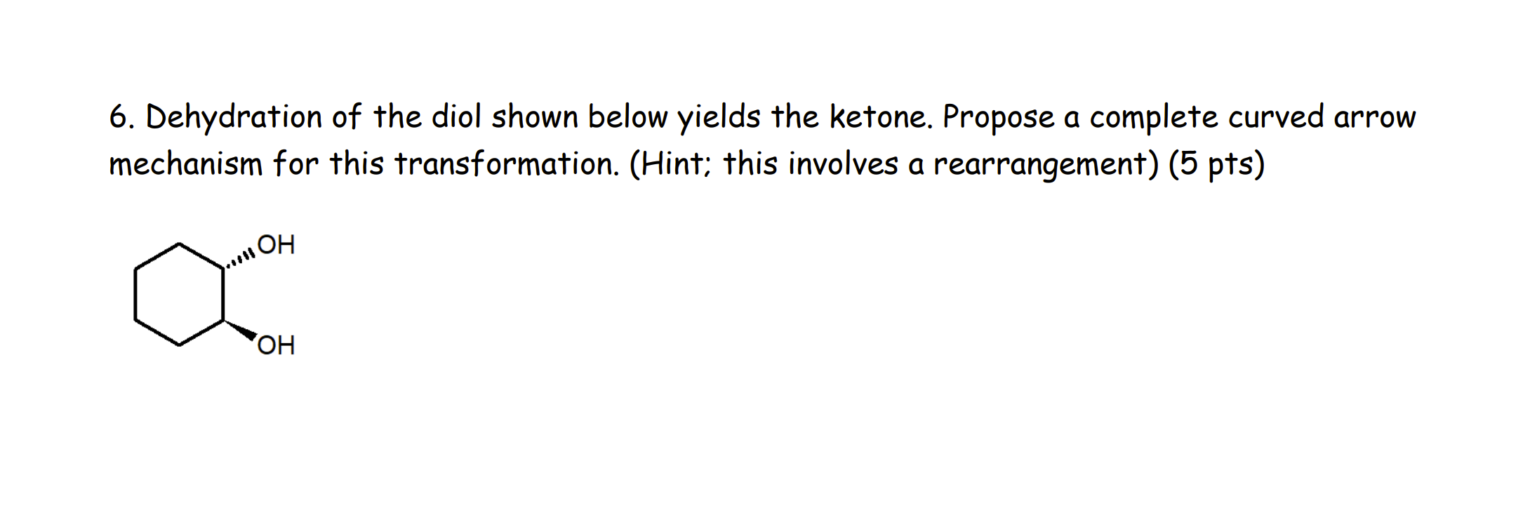 Solved 6. Dehydration of the diol shown below yields the | Chegg.com