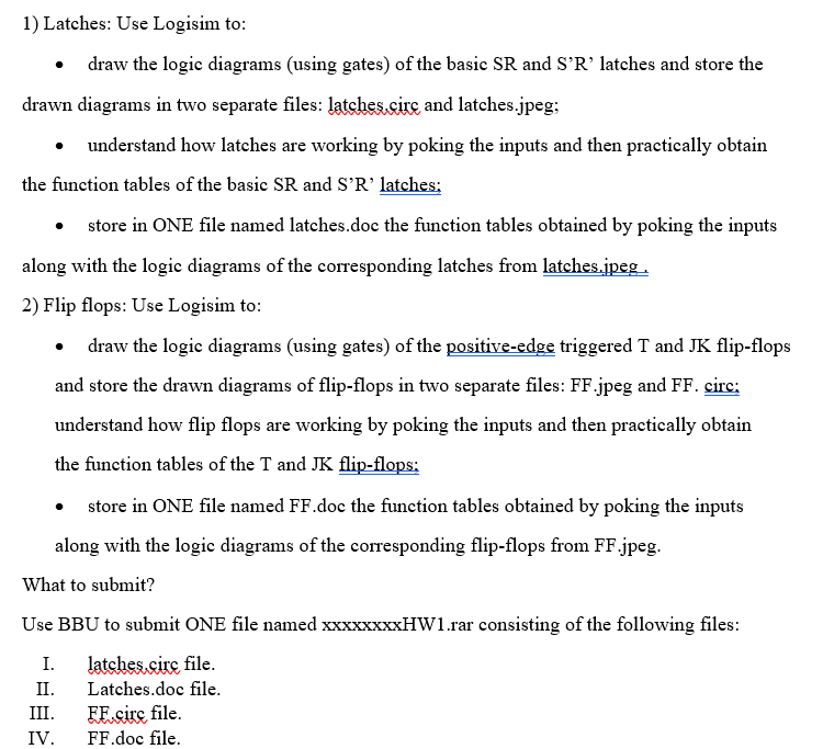 Solved 1) Latches: Use Logisim to: draw the logic diagrams | Chegg.com