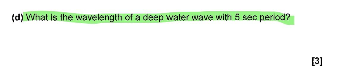 Solved (d) What is the wavelength of a deep water wave with | Chegg.com