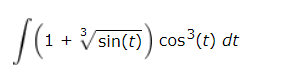Solved ∫(1+3sin(t))cos3(t)dt | Chegg.com