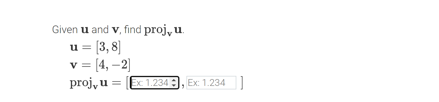 Solved Given u and v, find projvu. u=[3,8]v=[4,−2]projvu=[ | Chegg.com