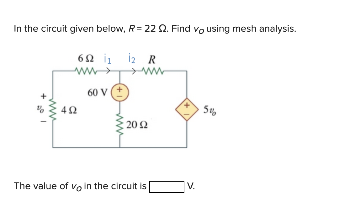 [Solved]: In the circuit given below, R=22. Find vO using m