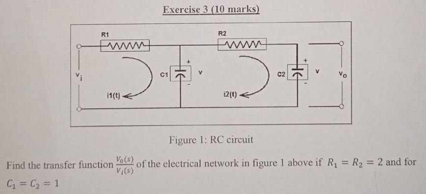 Solved Exercise 3 ( 10 ﻿marks)Figure 1: RC ﻿circuitFind the | Chegg.com