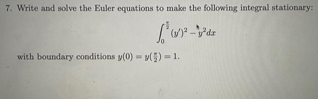 Solved 7. Write and solve the Euler equations to make the | Chegg.com