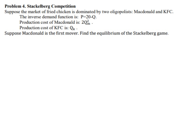 Solved Problem 4. Stackelberg Competition Suppose the market | Chegg.com