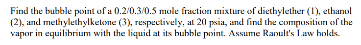 Solved Find the bubble point of a 0.2/0.3/0.5 mole fraction | Chegg.com