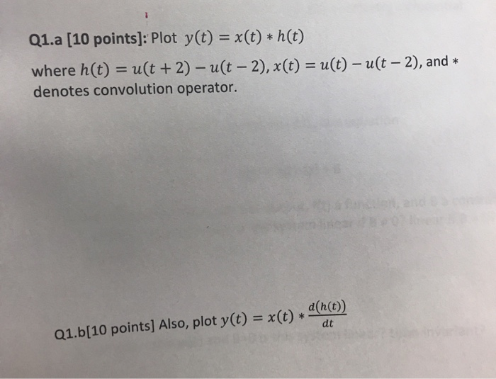 Solved Q1.a [10 points]: Plot y(t) = x(t) h(t) where h(t) u | Chegg.com
