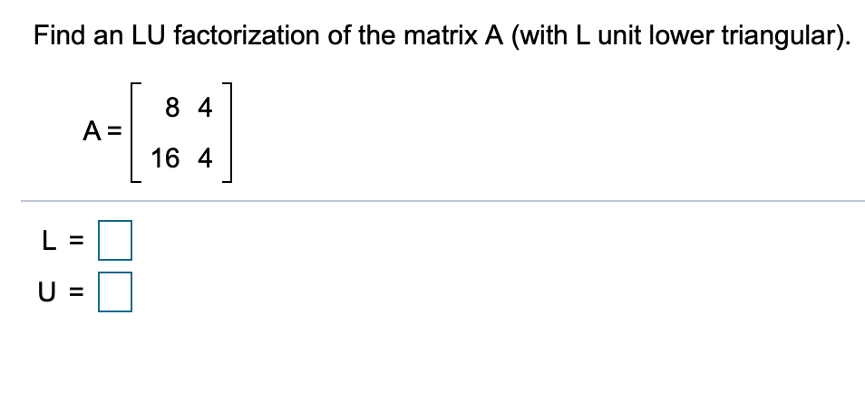 Solved Find an LU factorization of the matrix A (with L unit | Chegg.com