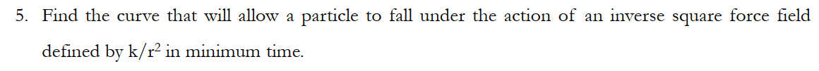 Solved 5. Find the curve that will allow a particle to fall | Chegg.com
