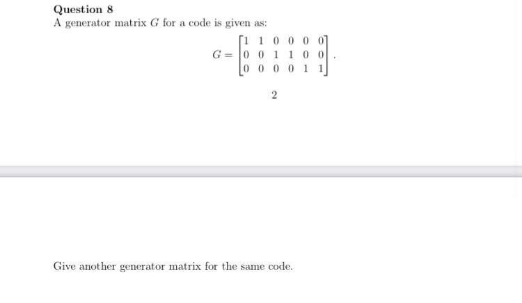 Solved Question 8 A generator matrix G for a code is given | Chegg.com