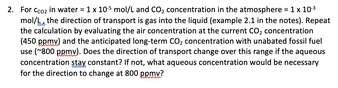 Solved 2. For Cco2 in water = 1 x 10-5 mol/L and CO2 | Chegg.com