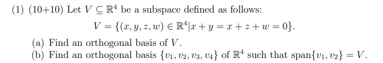 Solved (1) (10+10) Let VC R4 be a subspace defined as | Chegg.com