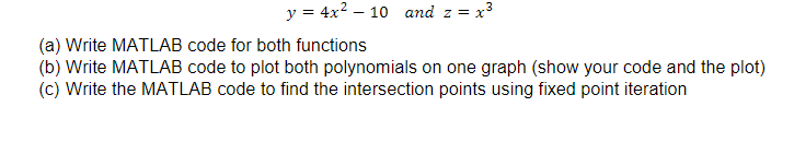 Solved y=4x2−10 and z=x3 (a) Write MATLAB code for both | Chegg.com