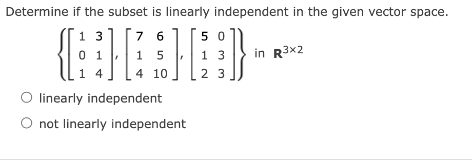 Solved Determine if the subset is linearly independent in | Chegg.com