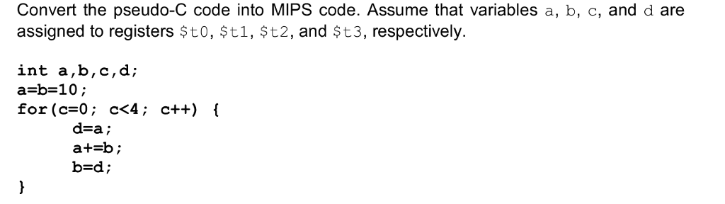 Solved Convert the pseudo-C code into MIPS code. Assume that | Chegg.com