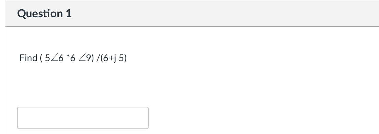 Solved Question 1 Find ( 526*6 29)/(6+j 5) | Chegg.com