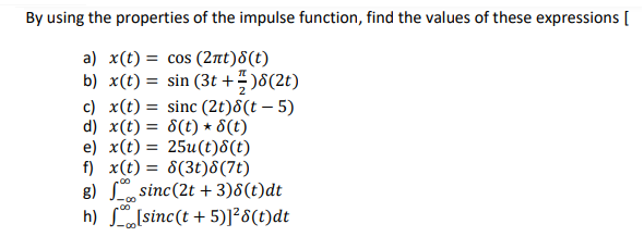 Solved By using the properties of the impulse function, find | Chegg.com