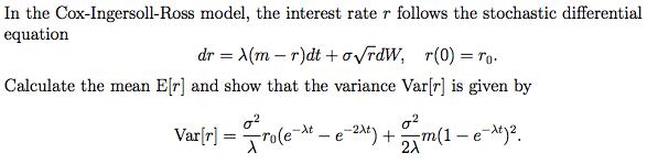 Solved In the Cox-Ingersoll-Ross model, the interest rater | Chegg.com