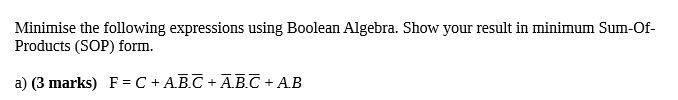 Solved Minimise The Following Expressions Using Boolean 7200