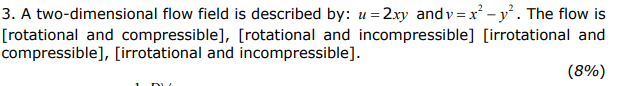 Solved 3. A two-dimensional flow field is described by: | Chegg.com