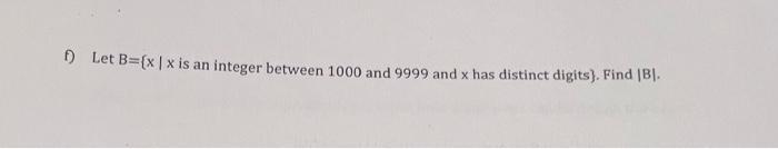 Solved e) Let A={x∣x is an integer between 1000 and 9999 and | Chegg.com