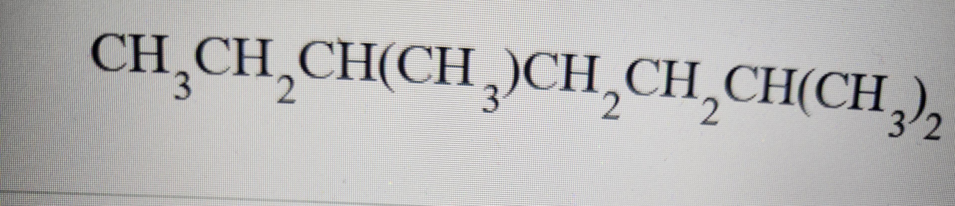 Solved CH3CH2CH(CH3)CH2CH2CH(CH3)2 | Chegg.com