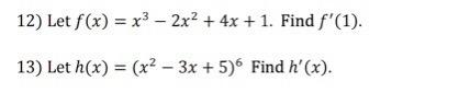 Solved 12) Let f(x) = x3 - 2x2 + 4x + 1. Find f'(1). 13) Let | Chegg.com