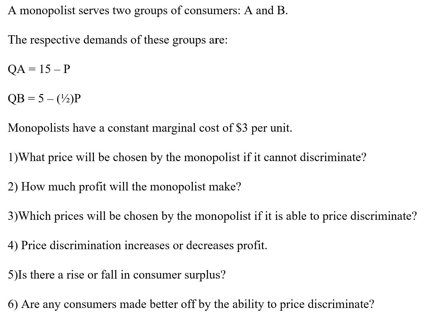 Solved A monopolist serves two groups of consumers: A and B. | Chegg.com