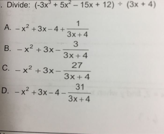 Solved Divide: (-3x5x2-15x+12)+(3x +4) A. x2 +3x-4+ B. | Chegg.com