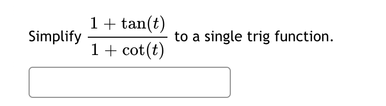 Solved Simplify tan(t)cot(t) to a single trig | Chegg.com
