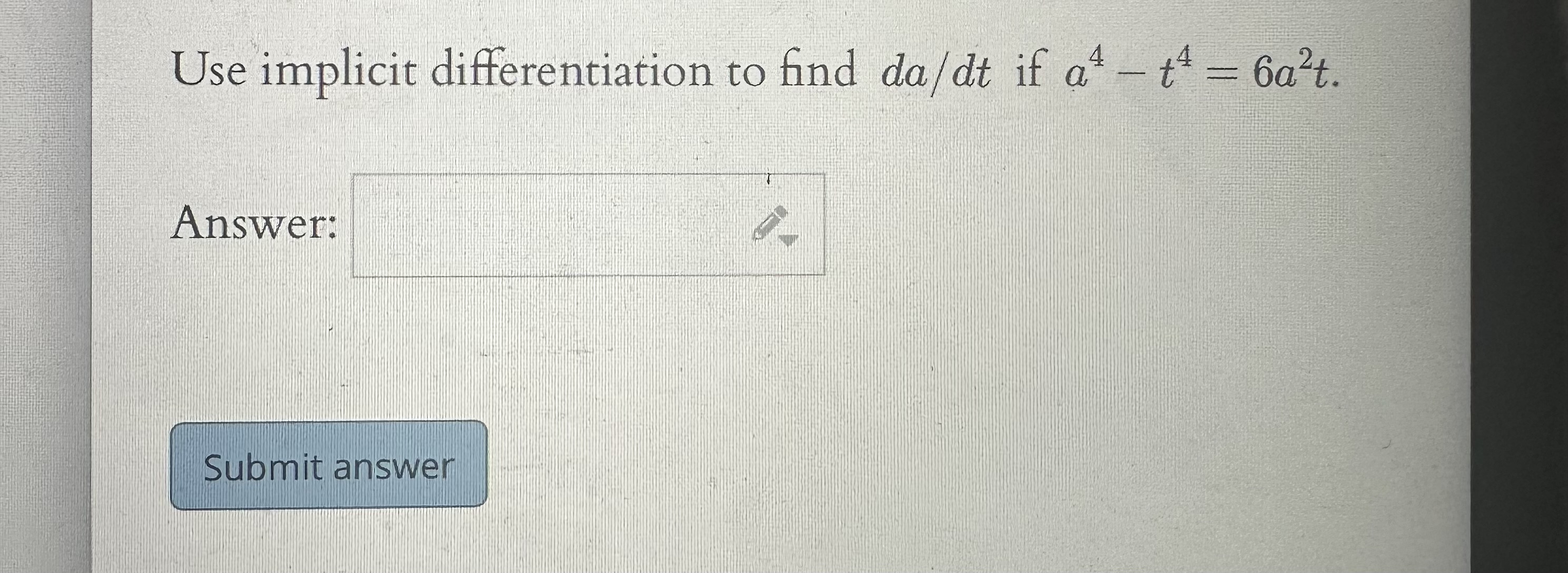 Solved Use implicit differentiation to find da/dt if | Chegg.com