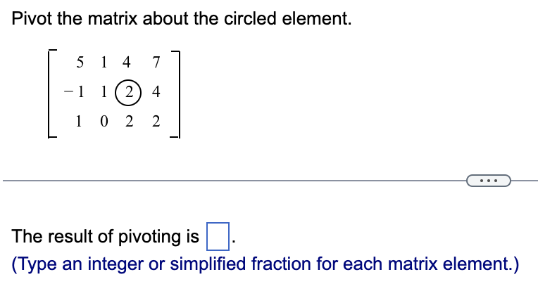 Solved Pivot the matrix about the circled element. | Chegg.com