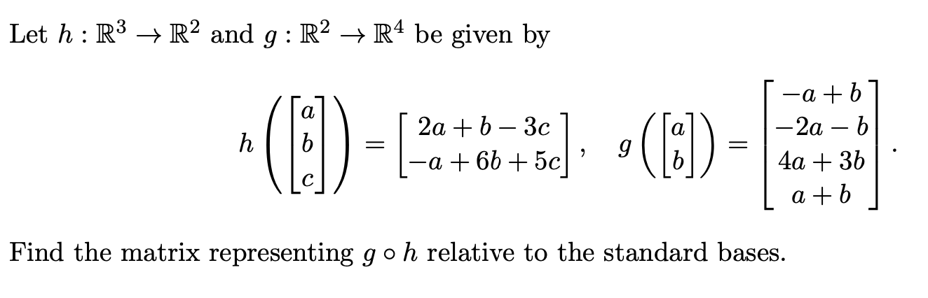 Solved Let h: R3 → R2 and g: R2 + R4 be given by a + b а h ( | Chegg.com